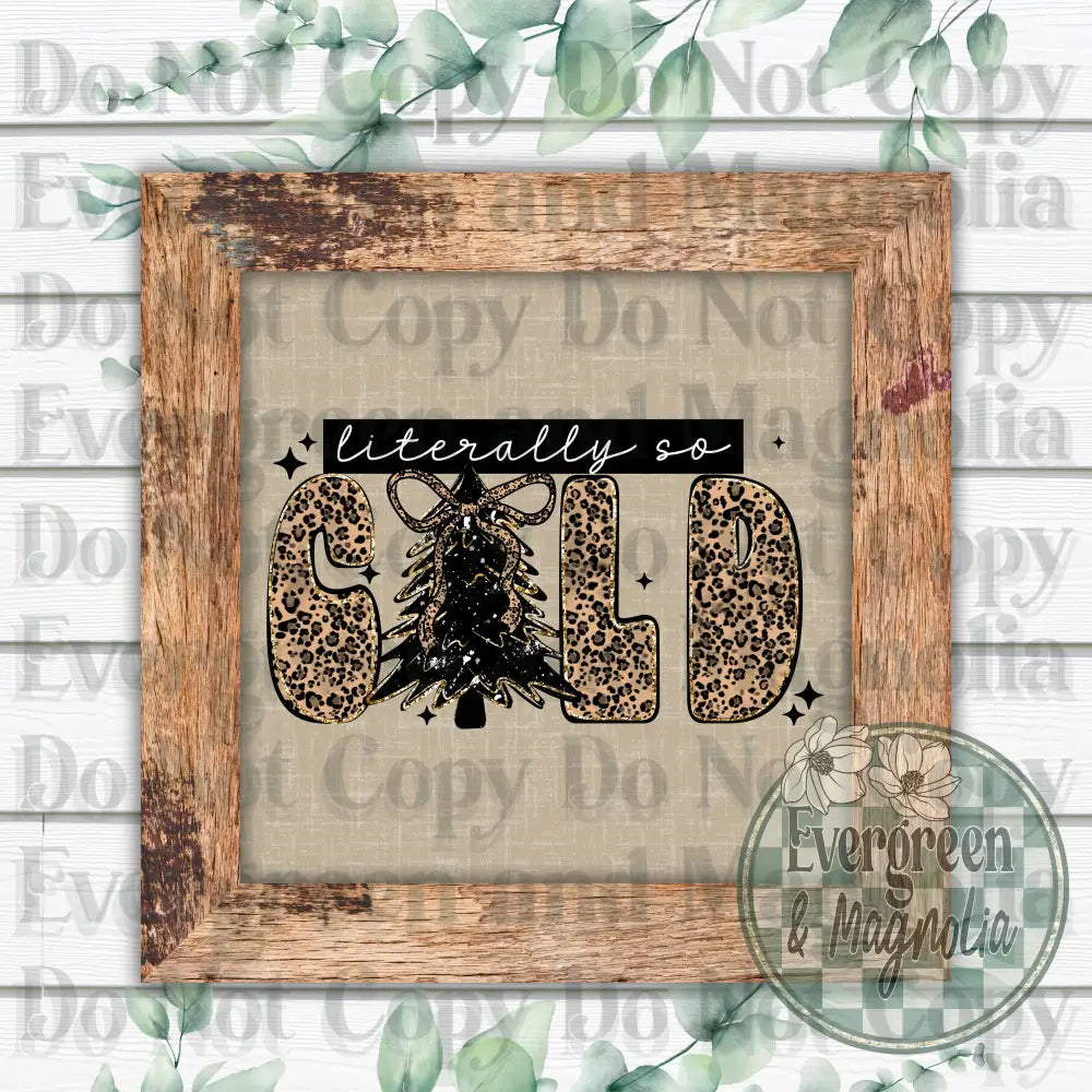 Literally So Cold (Black) – Evergreen & Magnolia