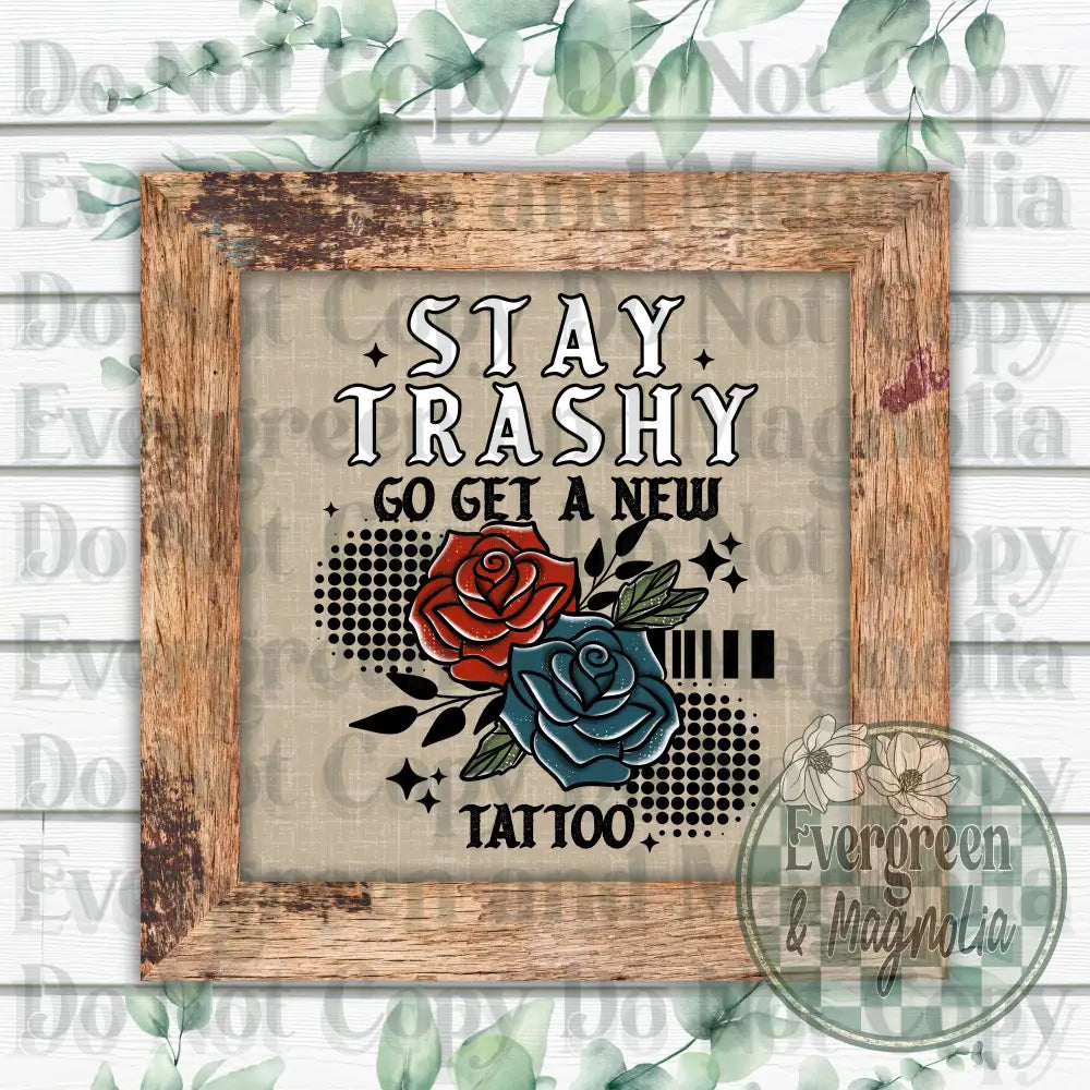 Stay Trashy – Evergreen & Magnolia