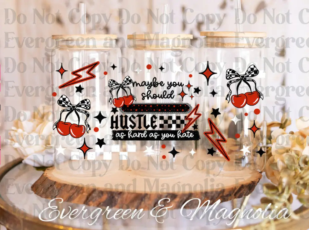 Hustle as hard as you hate – Evergreen & Magnolia