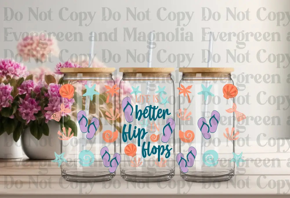 Life is better in flip flops Summer – Evergreen & Magnolia